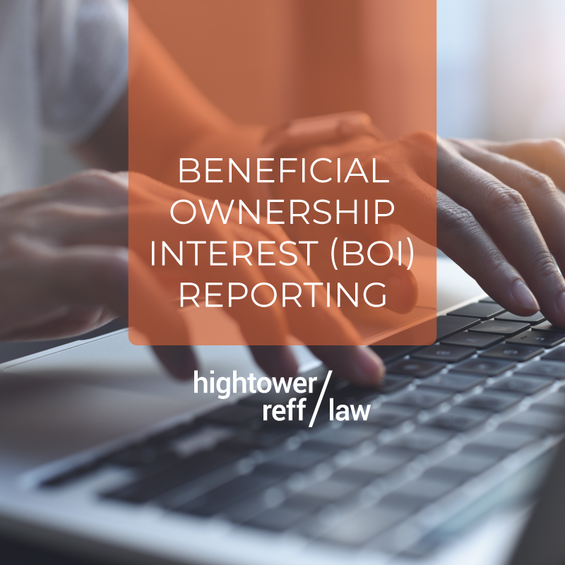 Beneficial Ownership Interest (BOI) Reporting | Hightower Reff Law